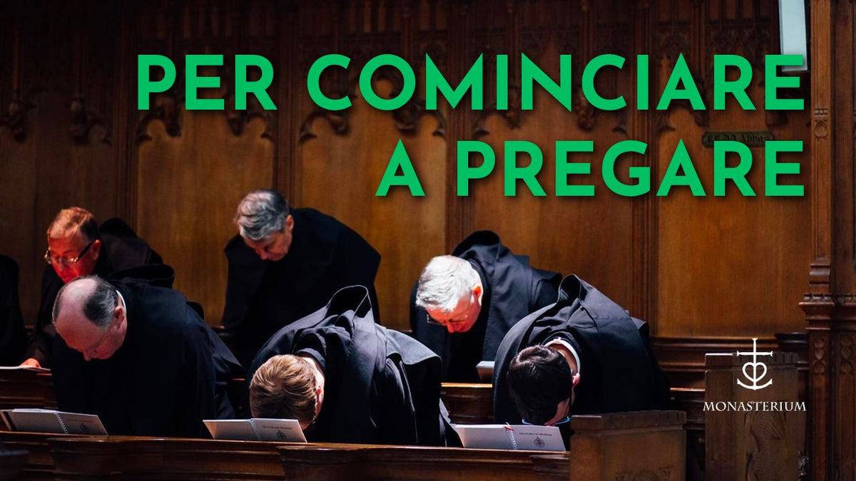 Cosa serve per cominciare a pregare? – MONASTERIUM