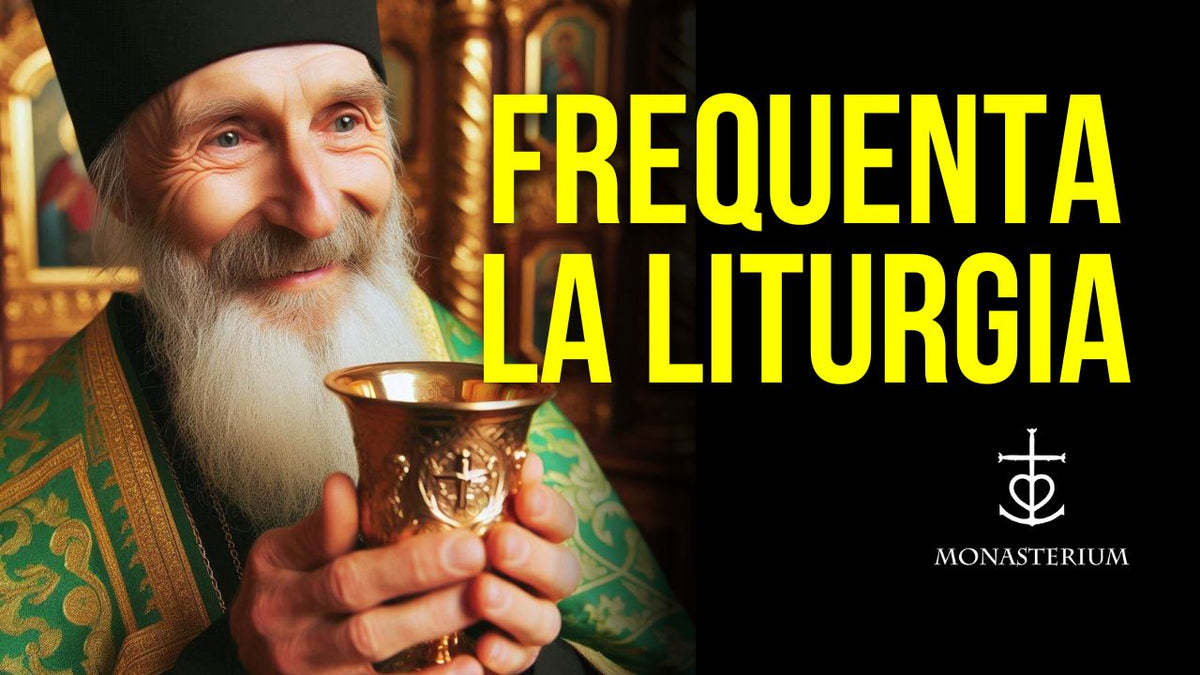 Frequenta la Liturgia! – MONASTERIUM