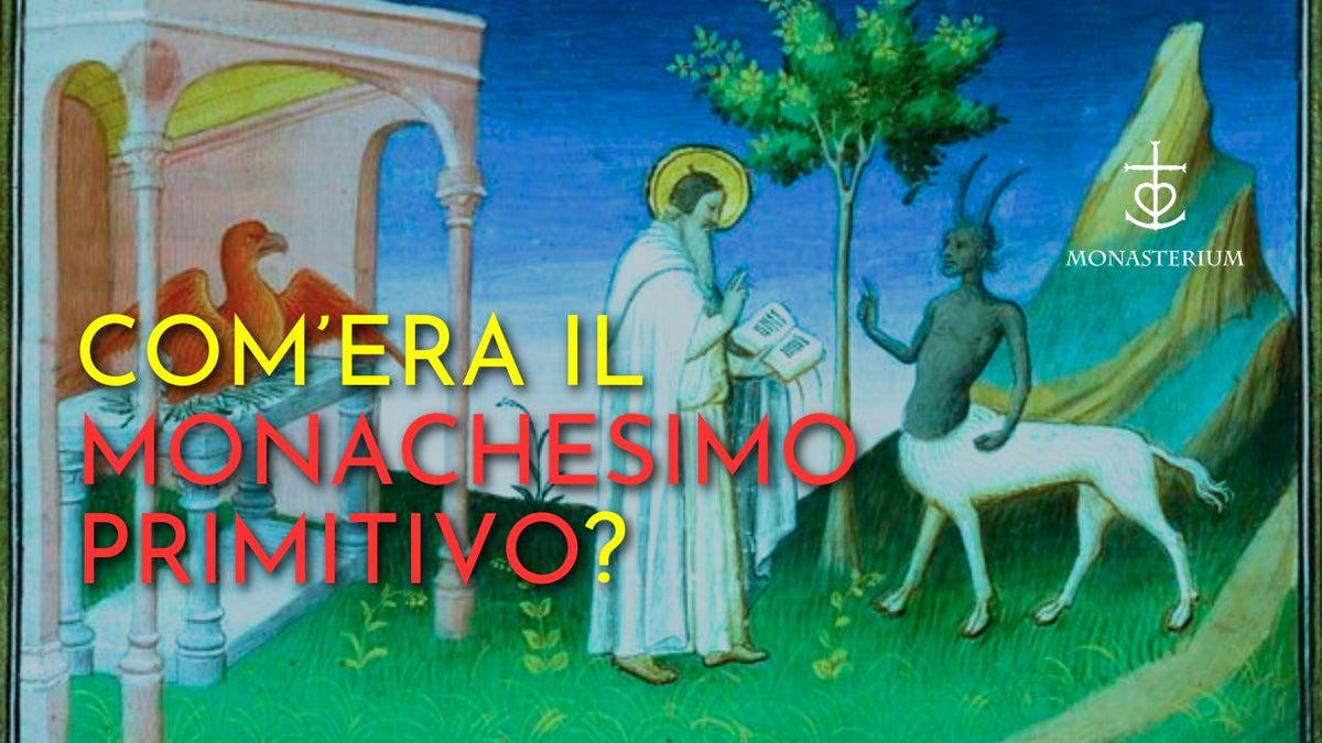 Il monachesimo primitivo – MONASTERIUM